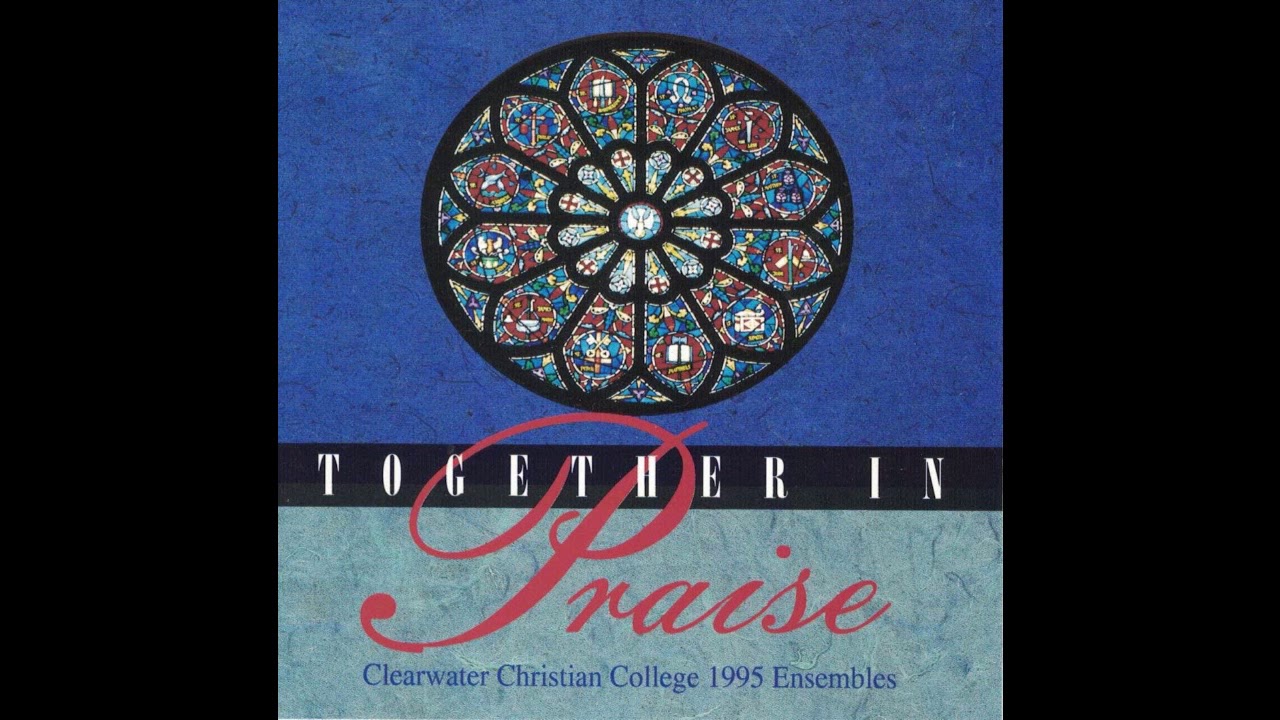 Clearwater Christian College Ensembles - Together In Praise - YouTube