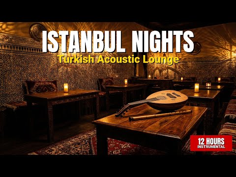 İstanbul Geceleri | Restoranlar ve Kafeler İçin 12 Saatlik Türk Ud & Saz Fon Müziği