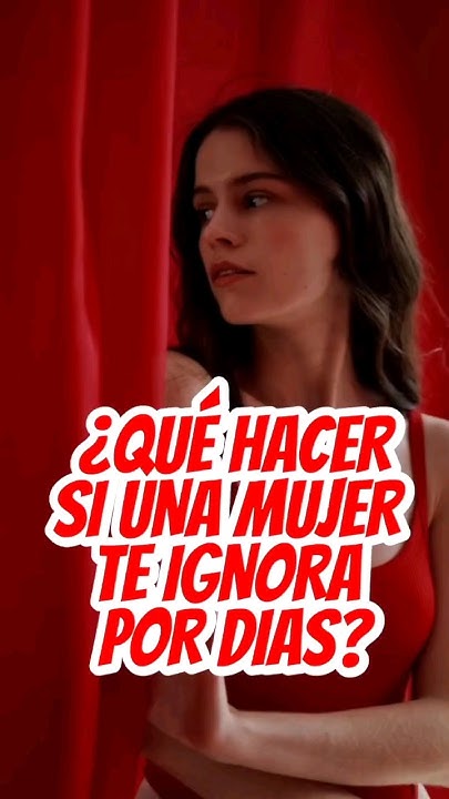 🚨haz Esto Si Una Mujer Te Ignora Por DÍas 🧠🎩 Seductionschool