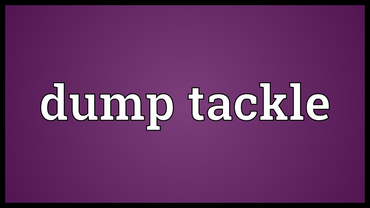 Dump tackle Meaning - YouTube