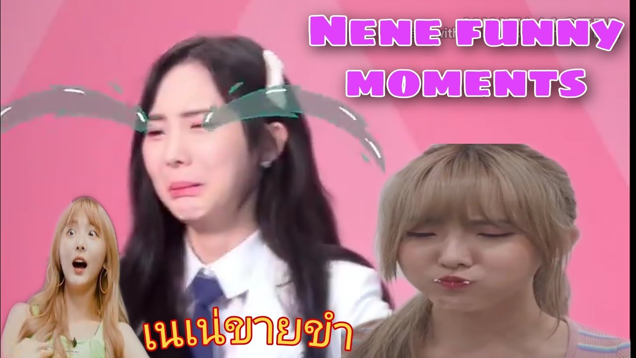 Nene Funny moments (nene bonbon girl 303) - YouTube