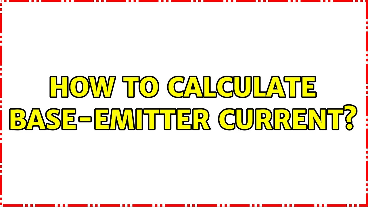 How to calculate base-emitter current? (3 Solutions!!) - YouTube