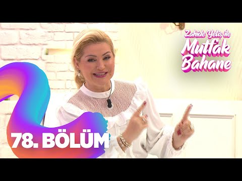 Zahide Yetiş ile Mutfak Bahane 78.  Bölüm