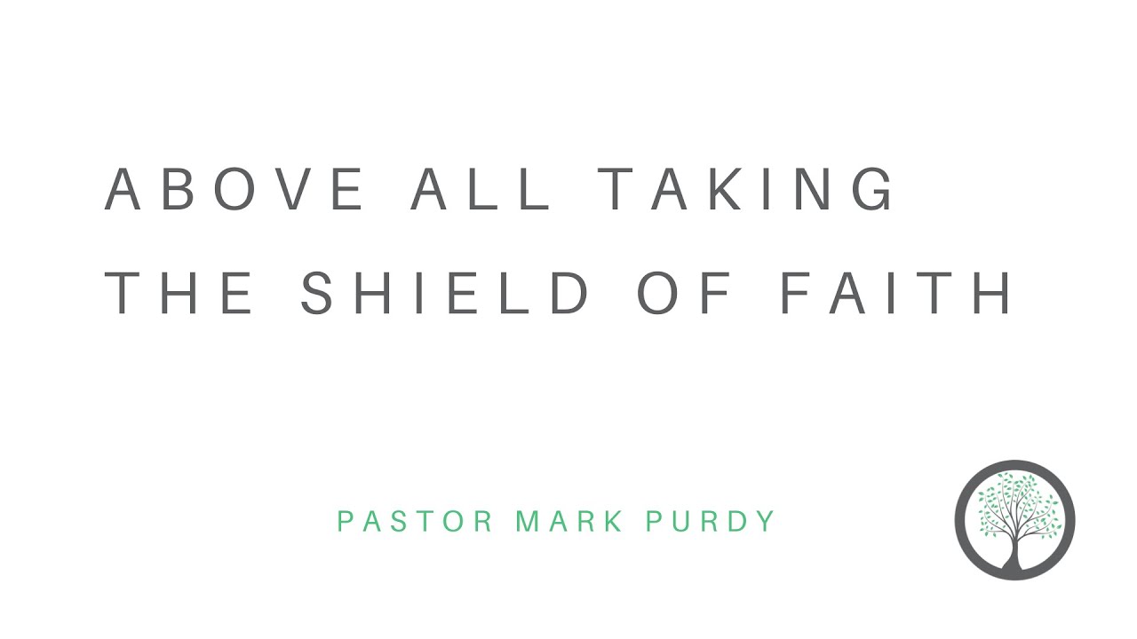 Above All Taking The Shield Of Faith - Children's Pastor Mark Purdy - 8.24.22 - YouTube
