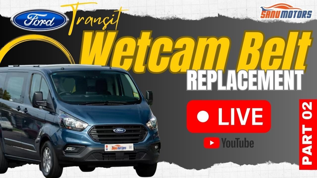 Ford Transit Custom wet Cam Belt Replacement is Part-2 - YouTube