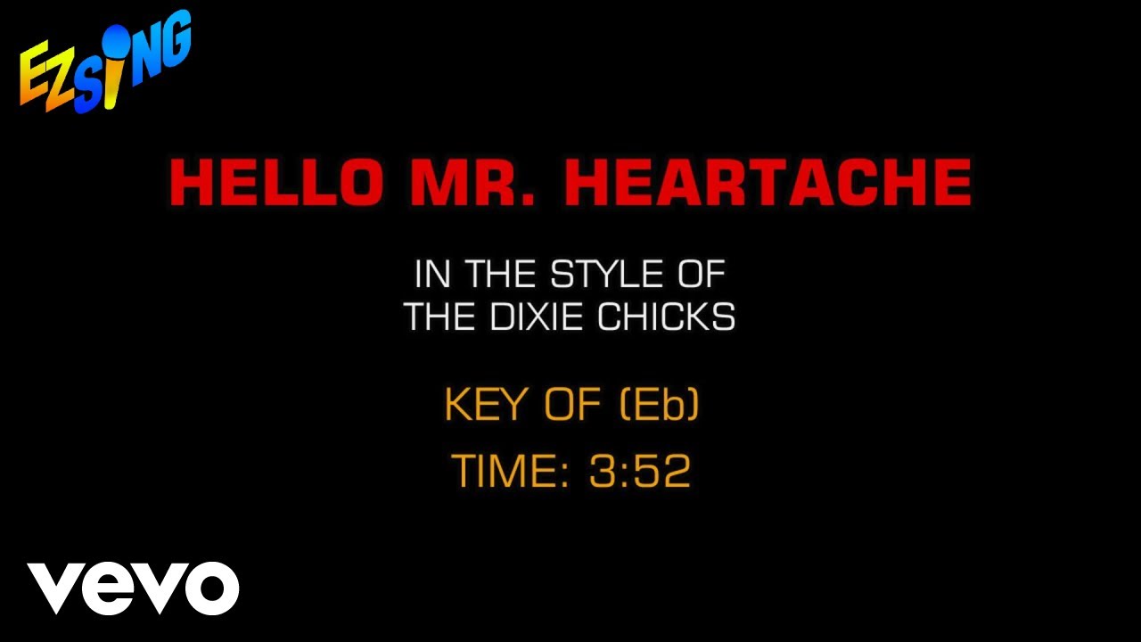 Dixie Chicks - Hello Mr. Heartache (Karaoke EZ Sing) - YouTube