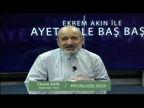 15.09.2018 -AYETLERLE BAŞ BAŞA - EKREM AKIN / AYETLERLE GÜZEL SÖZLER
