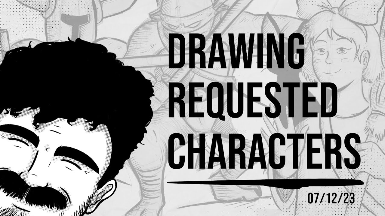 Drawing Requested Characters (07/12/23) - YouTube