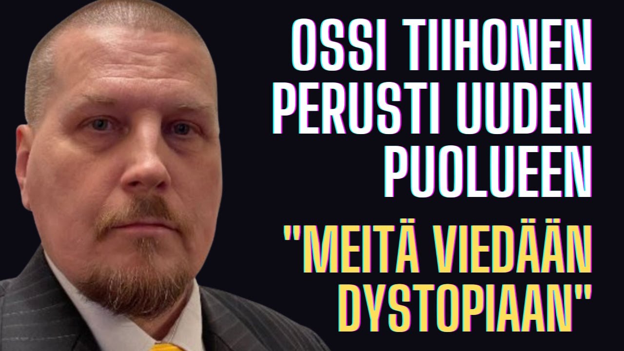 Ossi Tiihonen perusti uuden puolueen | "Meitä viedään kohti dystopiaa ...