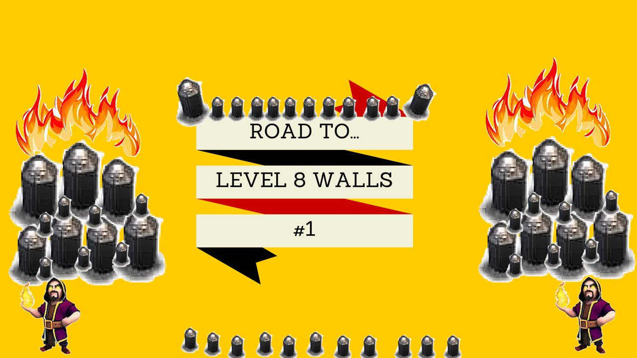 Clash Of Clans ROAD TO... LEVEL 8 WALLS #1 - YouTube