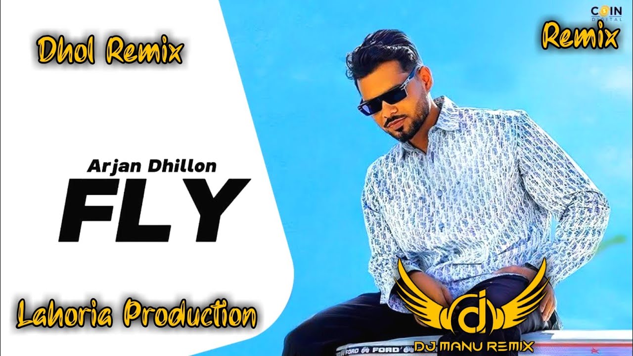 Fly Arjan Dhillon Dhol Remix Ft Dj Manu Lahoria Production New Punjabi ...