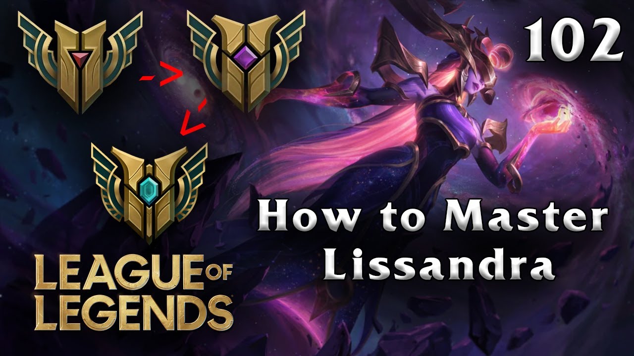 How to Master Lissandra - League of Legends [102] - YouTube