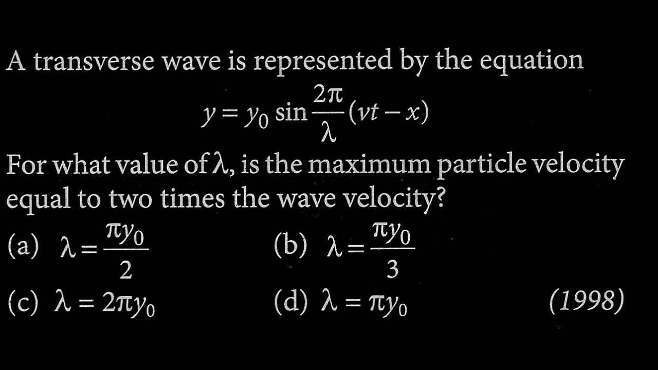 A transverse wave is represented by the equation y = yo sin 2π λ (vt-x ...