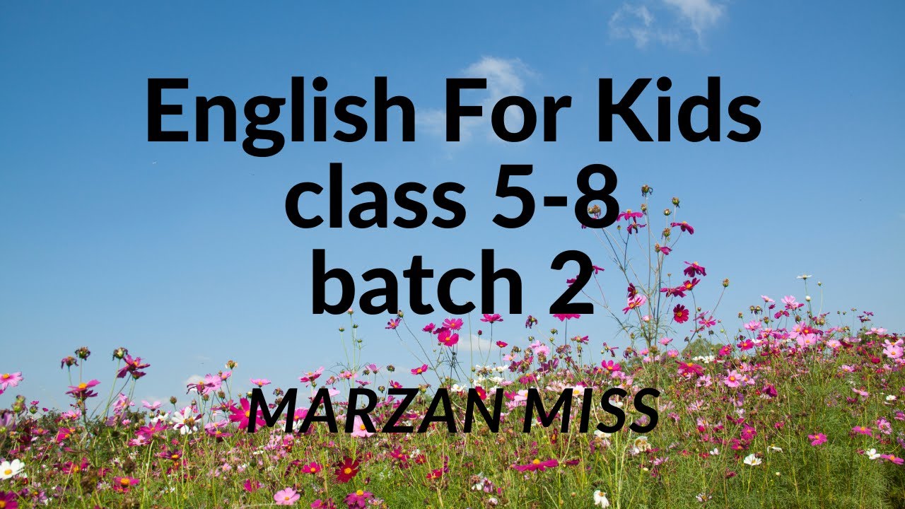 Kids English School, class 5-8 batch 2, part 2, 23.08.22 - YouTube