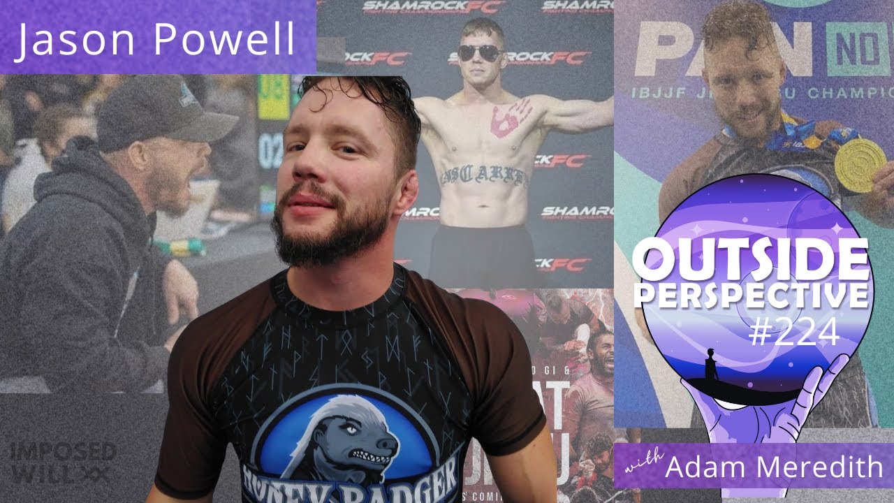 Outside Perspective #224 - Jason Powell: Honey Badger Jitz & Combat ...