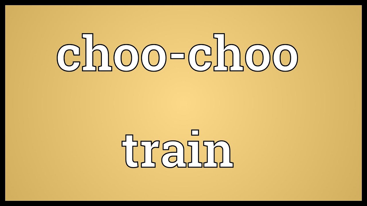 Choo-choo train Meaning - YouTube