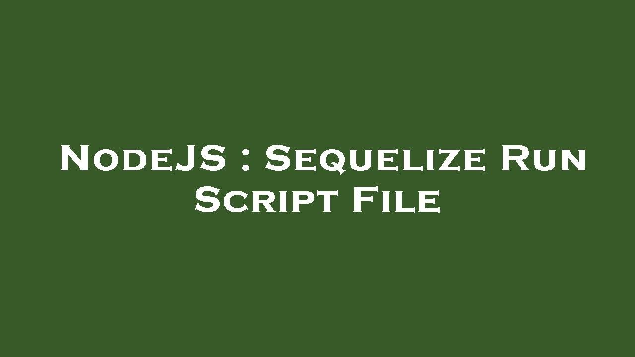 Nodejs Sequelize Run Script File Youtube 6610