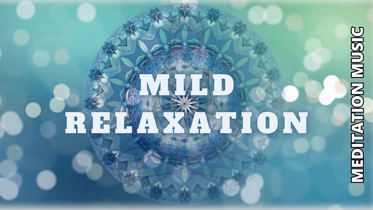 Mild Relaxation | Meditation Music | Deep Sleep Music | Background ...