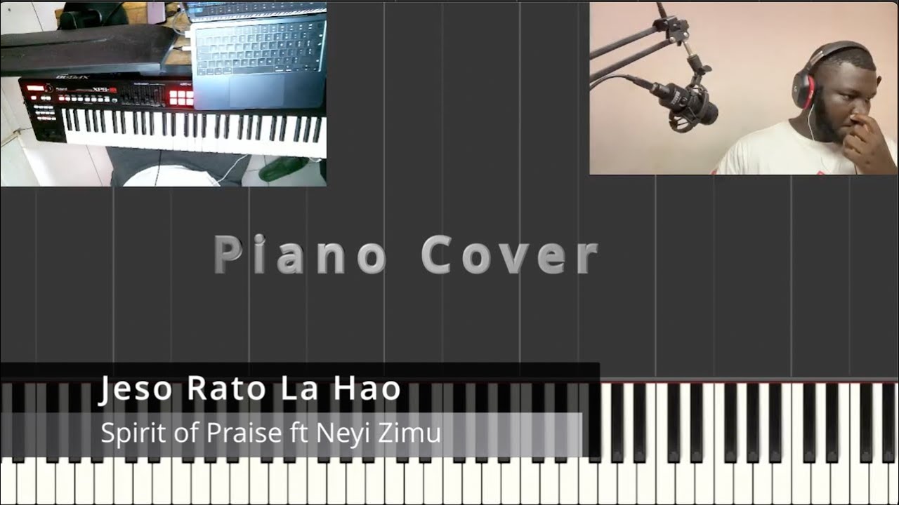 Jeso Rato La Hao Spirit Of Praise ft Neyi Zimu Piano Cover Key Eb Major - YouTube