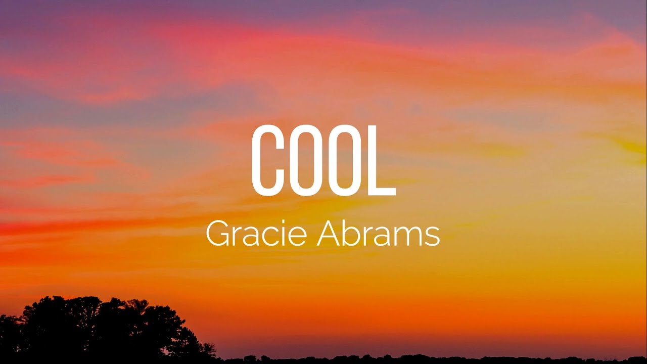 Gracie Abrams - Cool (Lyrics) - YouTube