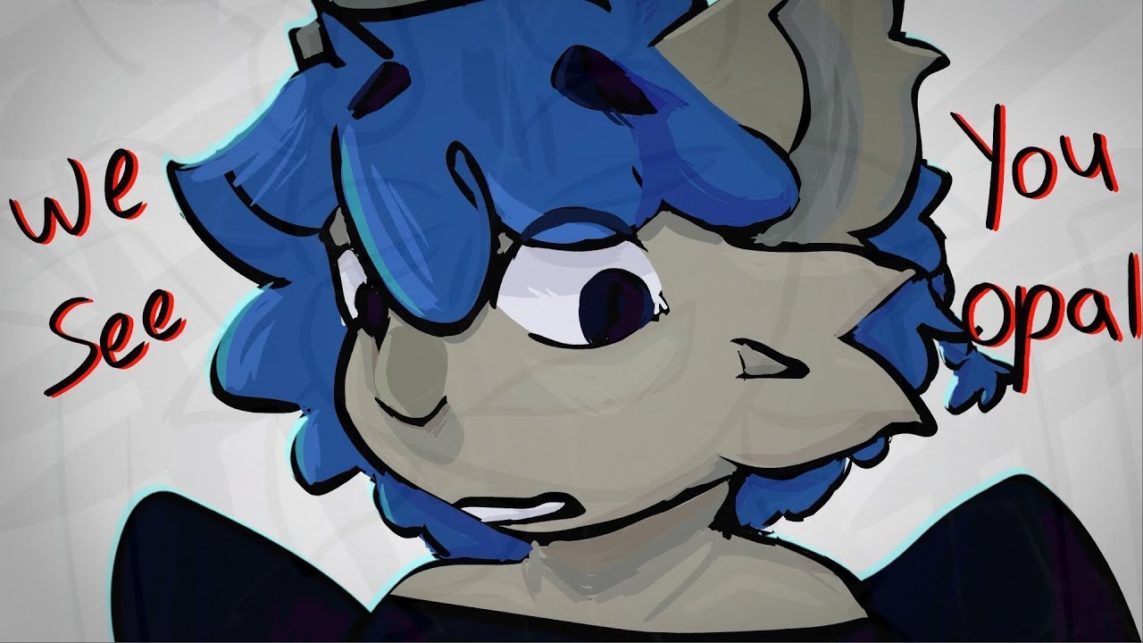 We See You, Opal / animation meme OC - YouTube