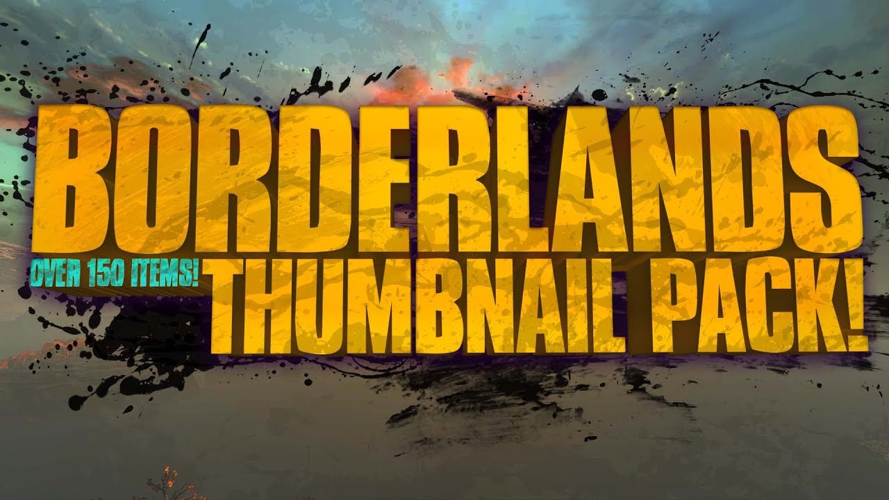 Borderlands Thumbnail Pack! OVER 150 ITEMS! - FREE DOWNLOAD - YouTube