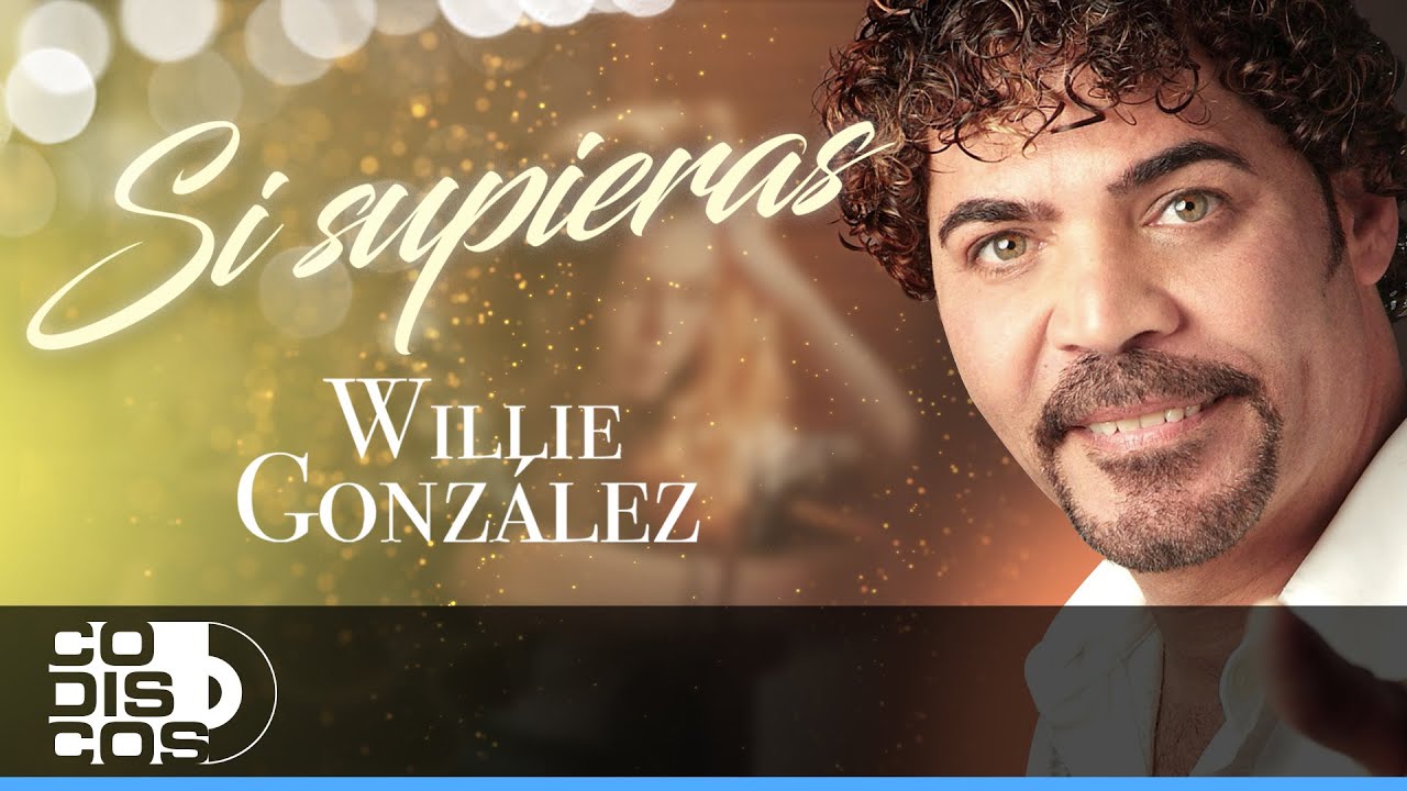 Si Supieras, Willie González - Video - YouTube