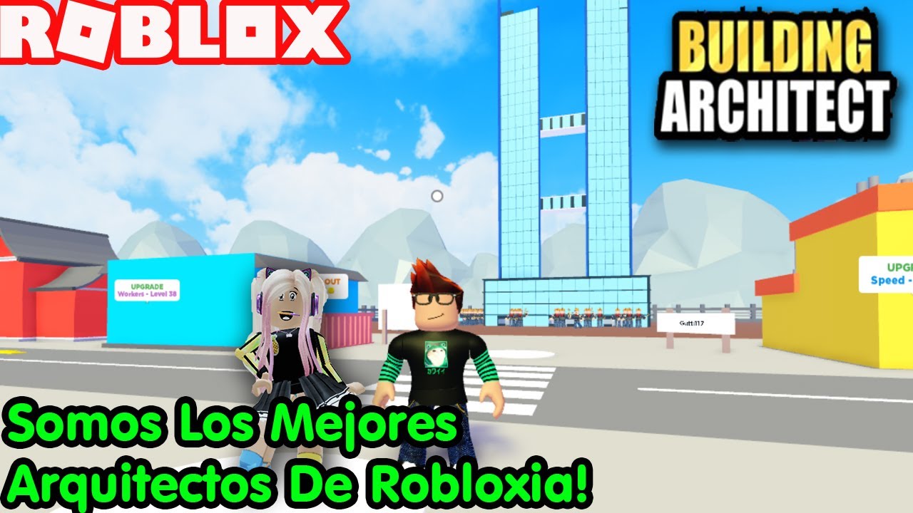 Somos los Arquitectos Mas Trabajadores! Roblox Architect Building Gutti ...