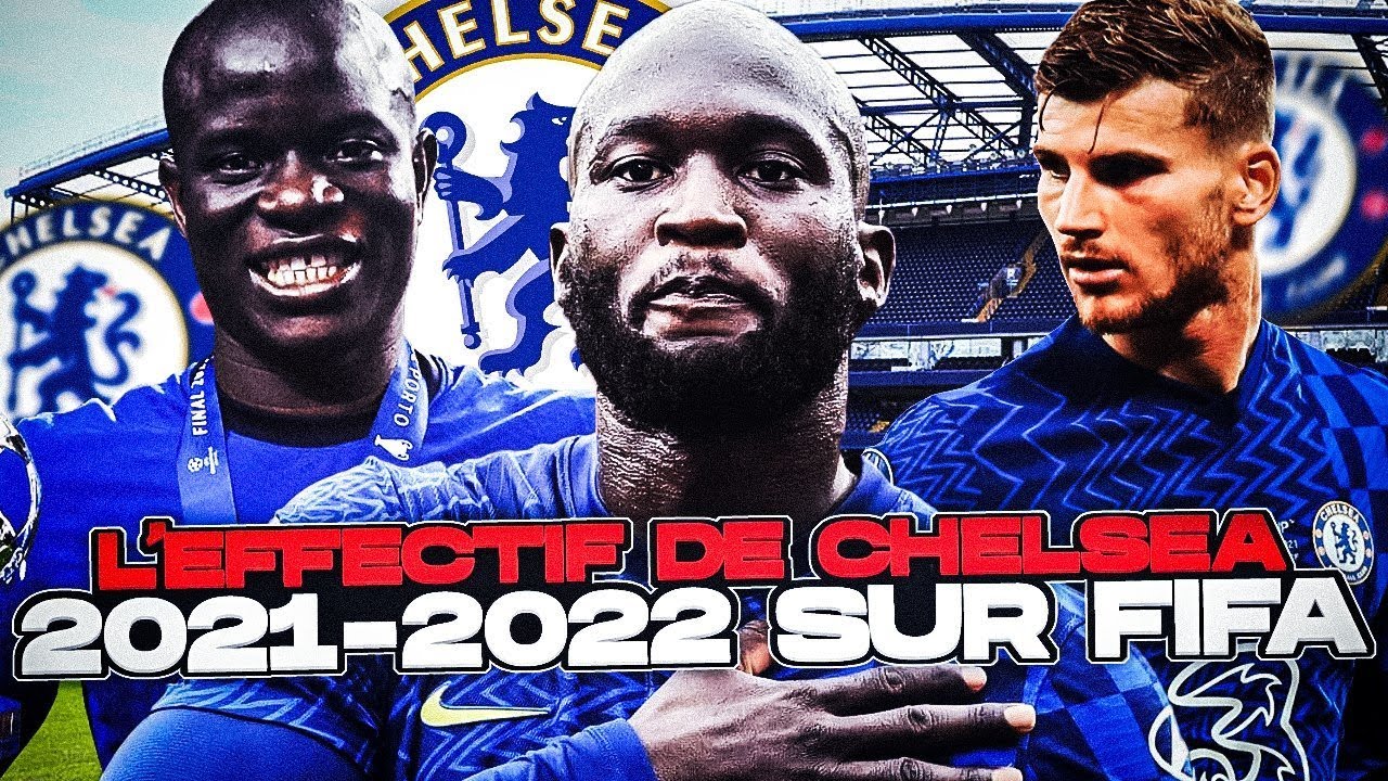 L'EFFECTIF 2021-2022 DE CHELSEA SUR FIFA ! - YouTube