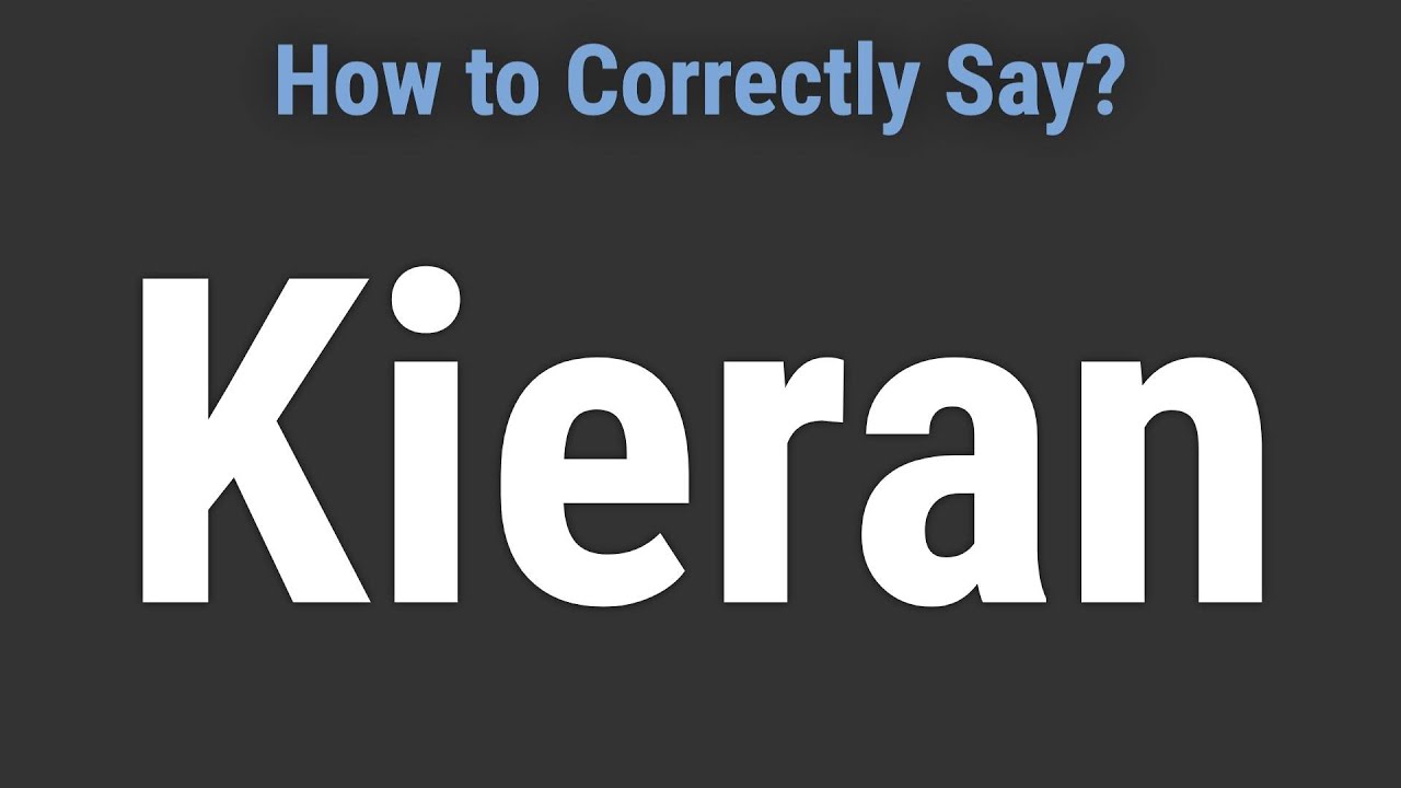 How to Pronounce Name Kieran (Correctly!) - YouTube
