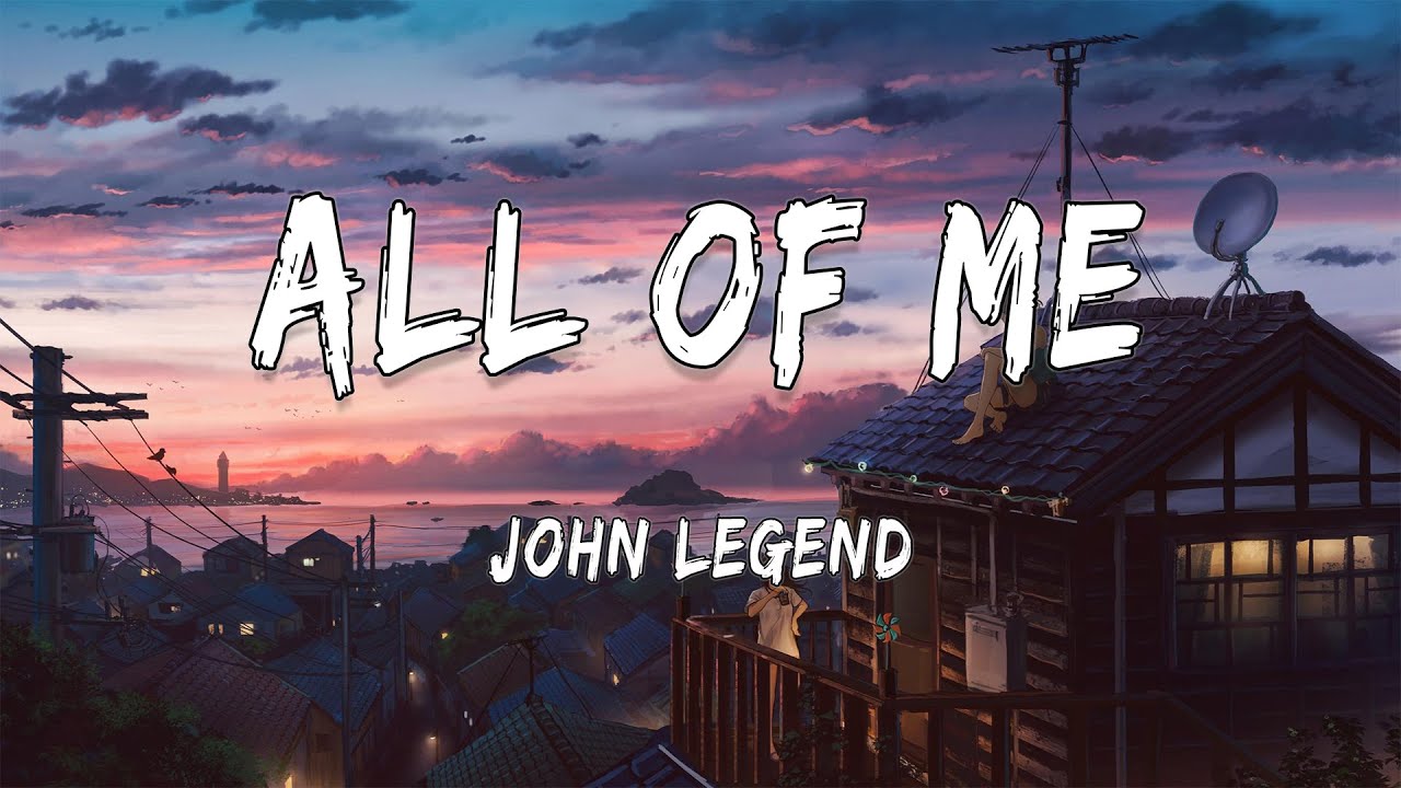 John Legend - All of Me (Lyrics) | Bruno Mars, Ed Sheeran, Clean Bandit ...