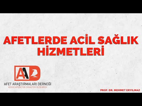 Afet Araştırmaları Derneği Başkanı Prof. Dr. Mehmet Eryılmaz Afetlerde Acil Sağlık Hizmetleri