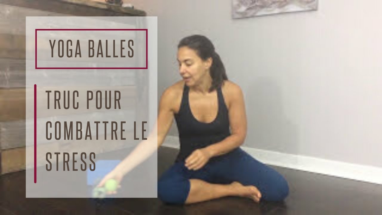 Truc pour combattre le stress avec Nadia Robichaud prof. certifié Yoga ...