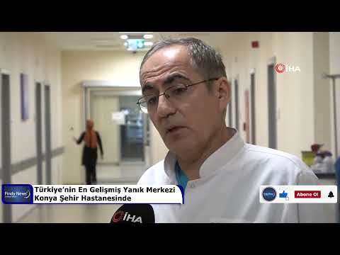 Türkiye’nin En Gelişmiş Yanık Merkezi Konya Şehir Hastanesinde
