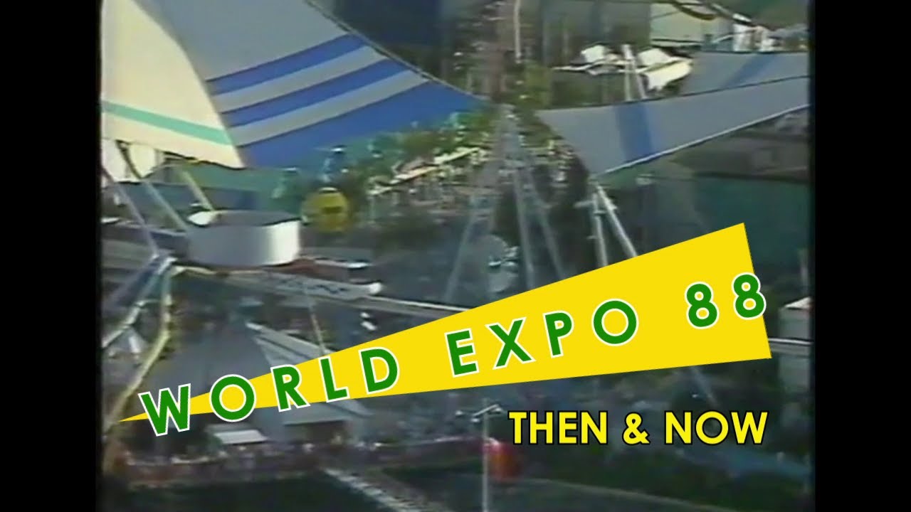 World Expo 88 - Then & Now - YouTube