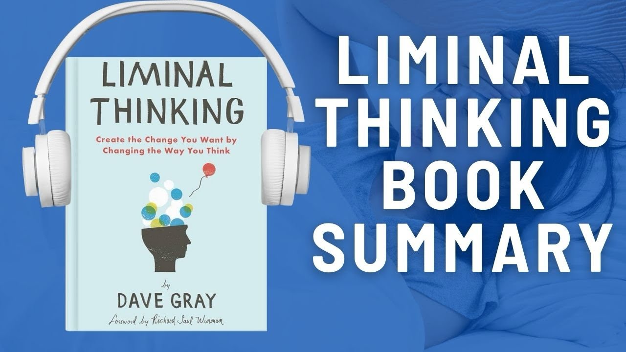 Liminal Thinking: Audio Summary | A New Way to Think for a New World ...