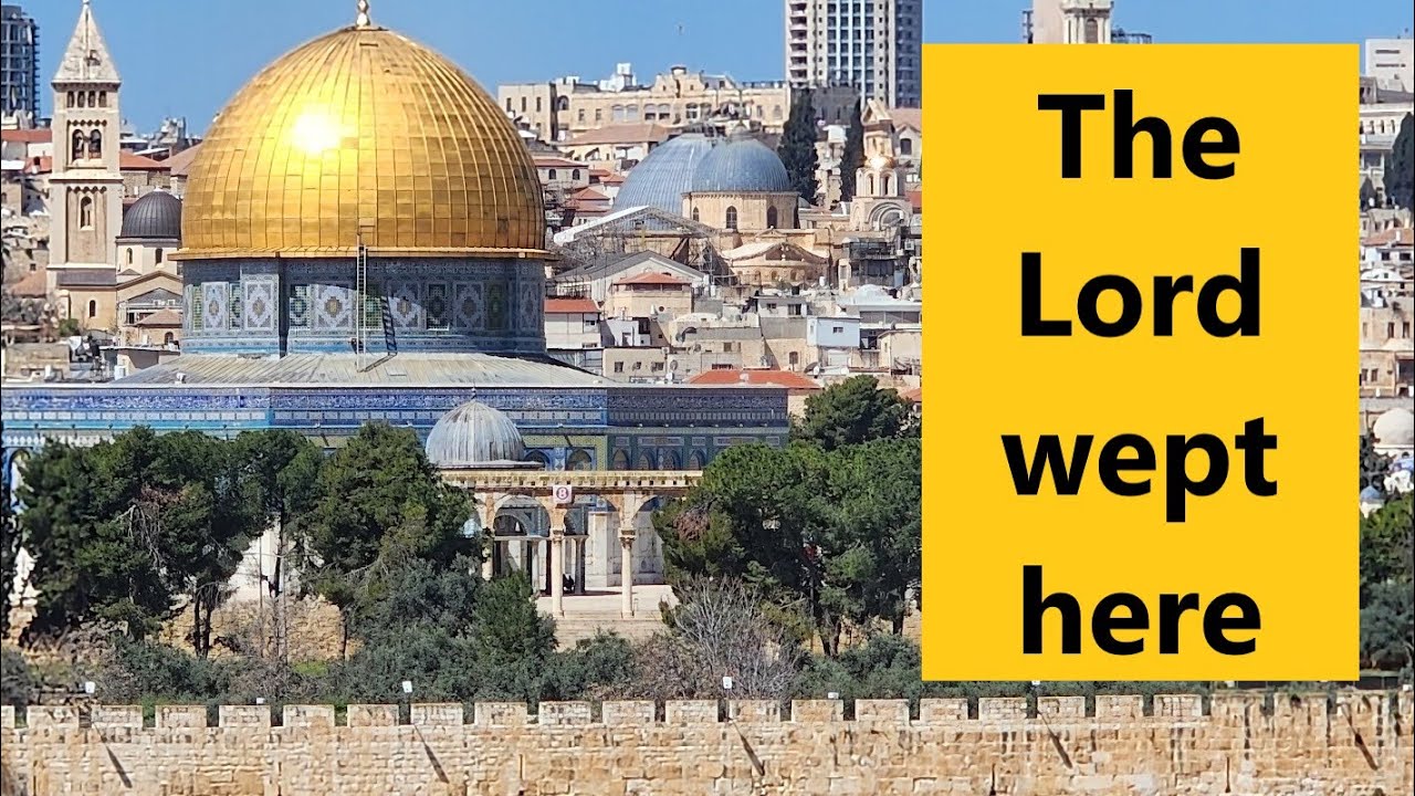 Jesus’ weeping and mourning over Jerusalem - Visiting Dominus Flevit ...