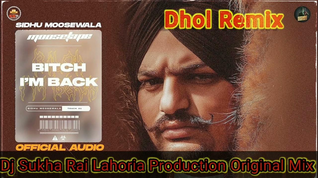 Bitch I'm Back Dhol Remix Sidhu Moose Wala Ft Dj Sukha Lahoria Production Original Mix Punjabi ...