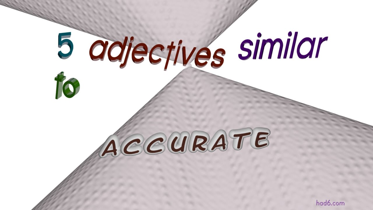 accurate - 7 adjectives synonym to accurate (sentence examples) - YouTube