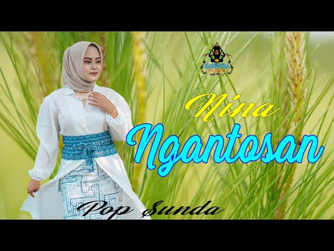 NINA - NGANTOSAN | Official Gasentra Pop Sunda