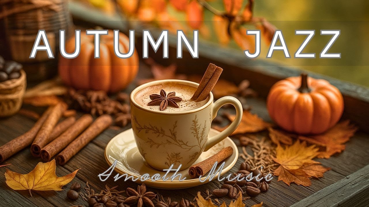 Autumn Cafe Jazz ☕ Relaxing Coffee Piano & Smooth Bossa Nova — Cozy ...