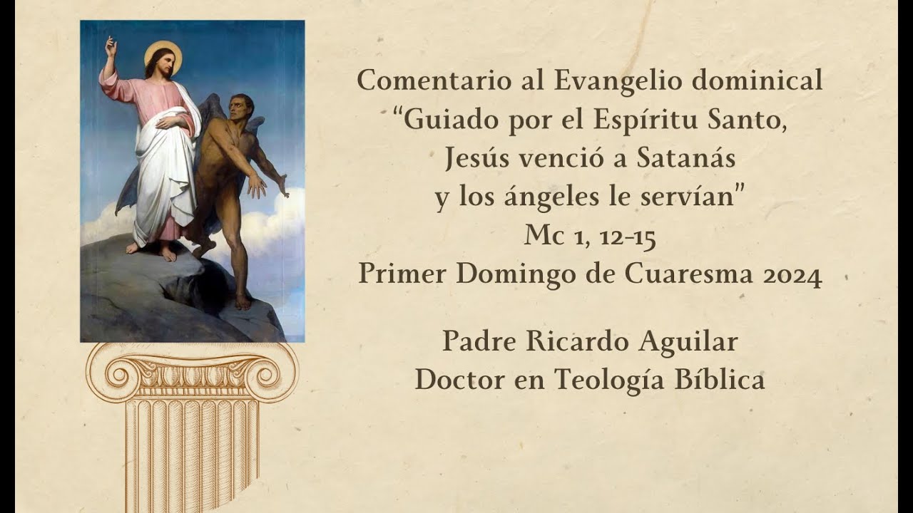 Comentario al Evangelio dominical. Mc 1, 12-15. Primer Domingo de ...