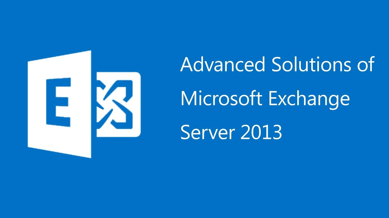 Advanced Solutions of Microsoft Exchange Server 2013 - 20342 - YouTube