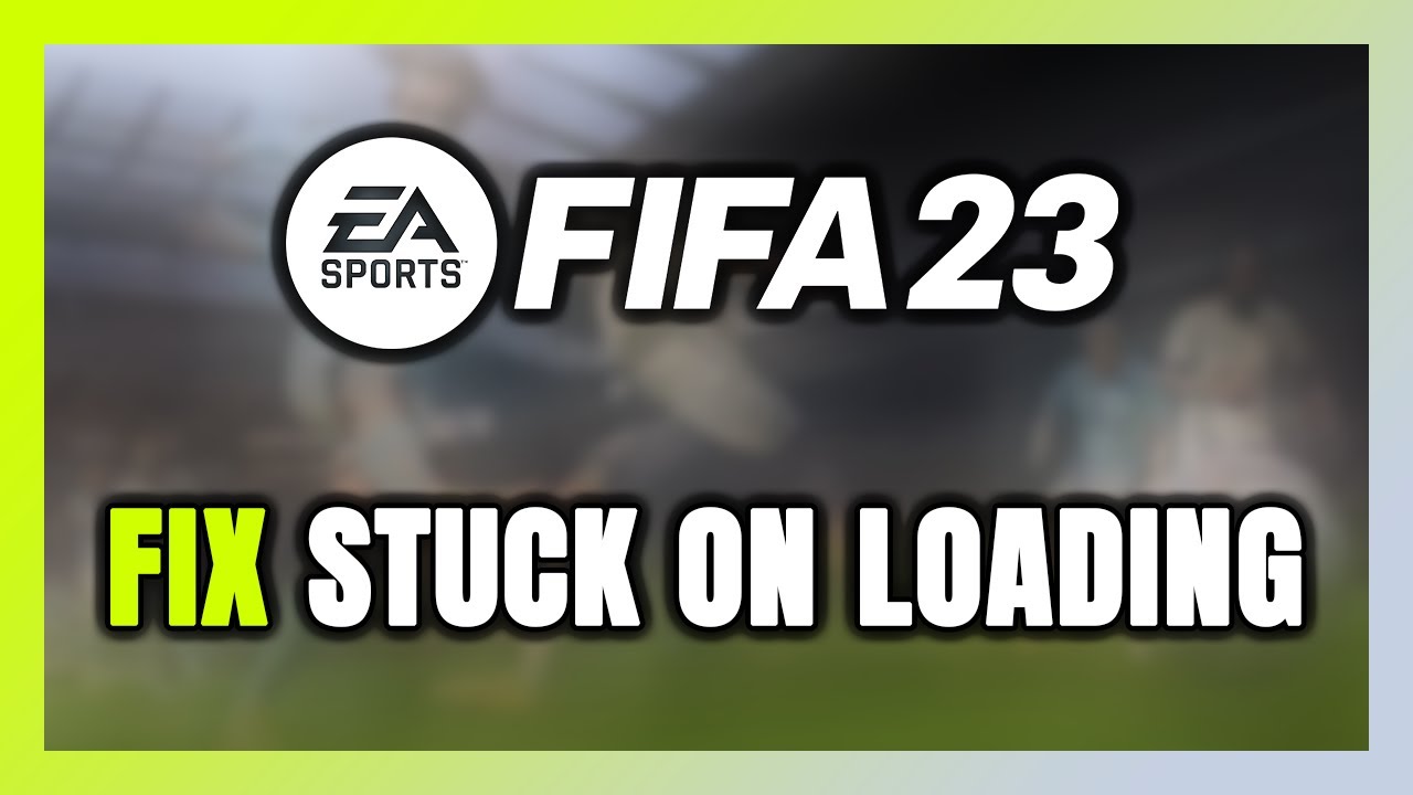 How to FIX FIFA 23 Stuck on Loading Screen / Not Loading - YouTube