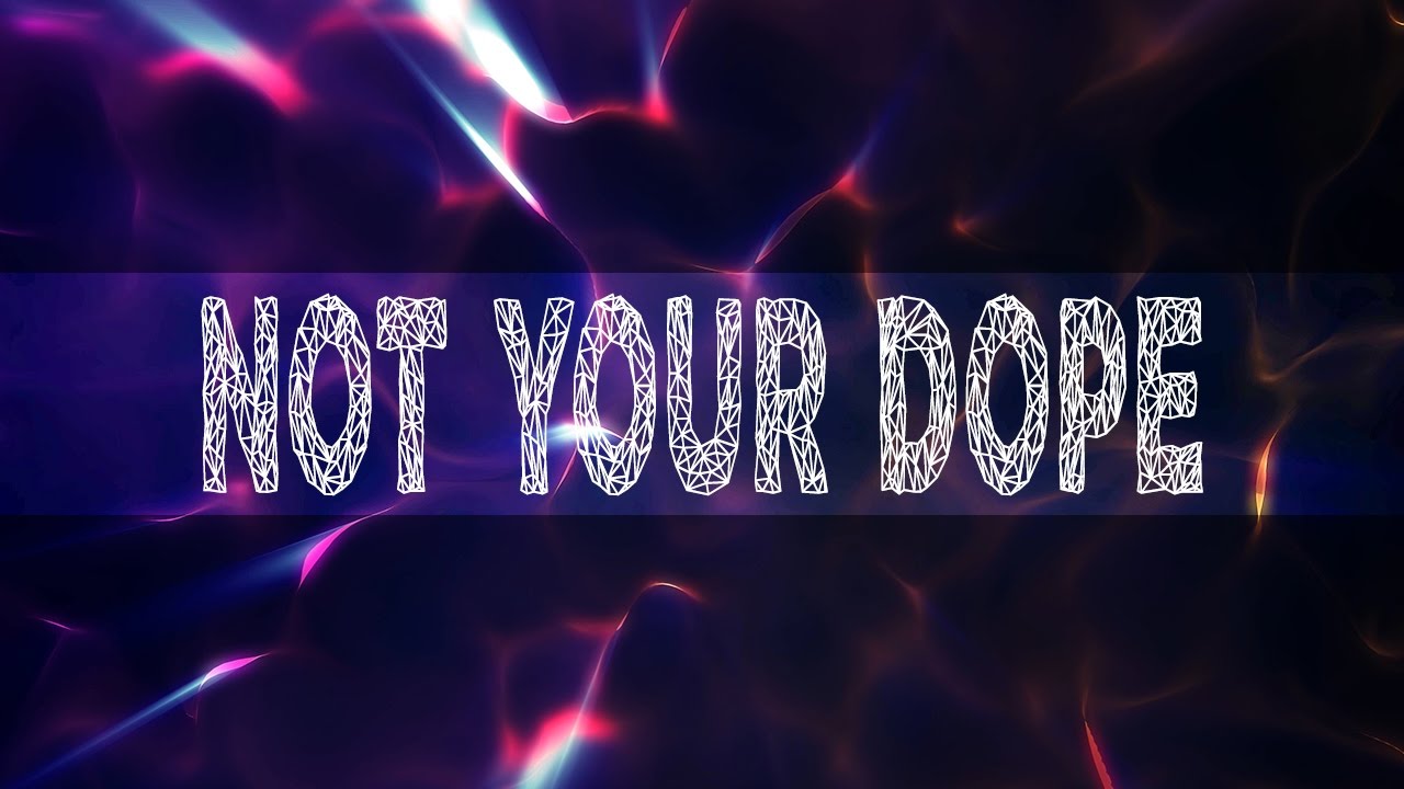 Not Your Dope / 5 AM - YouTube