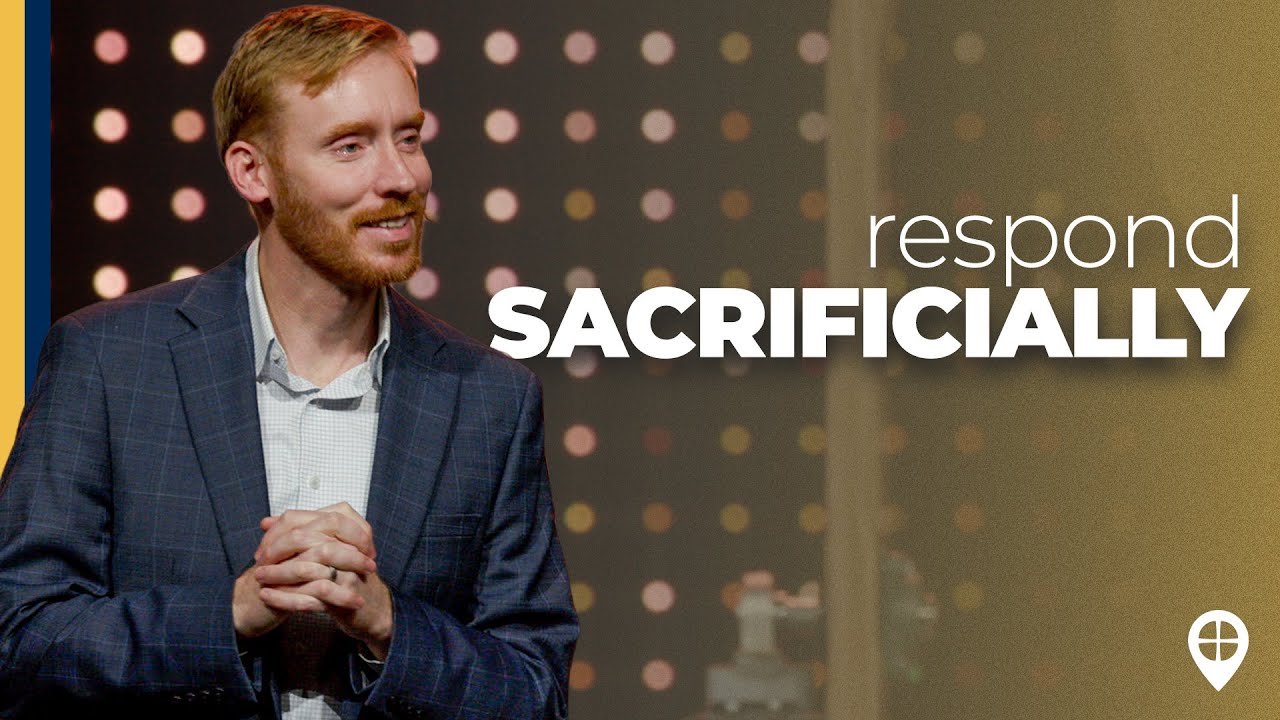 Now is the Time to Respond Sacrificially | Pastor Jon Rychener - YouTube