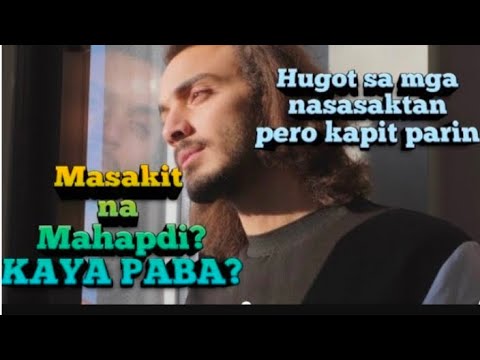 MASAKIT NA MAHAPDI, KAYA PABA?//Hugot - YouTube
