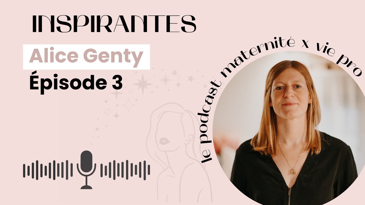 Podcast "Inspirantes" - Épisode 3 avec Alice Genty - YouTube