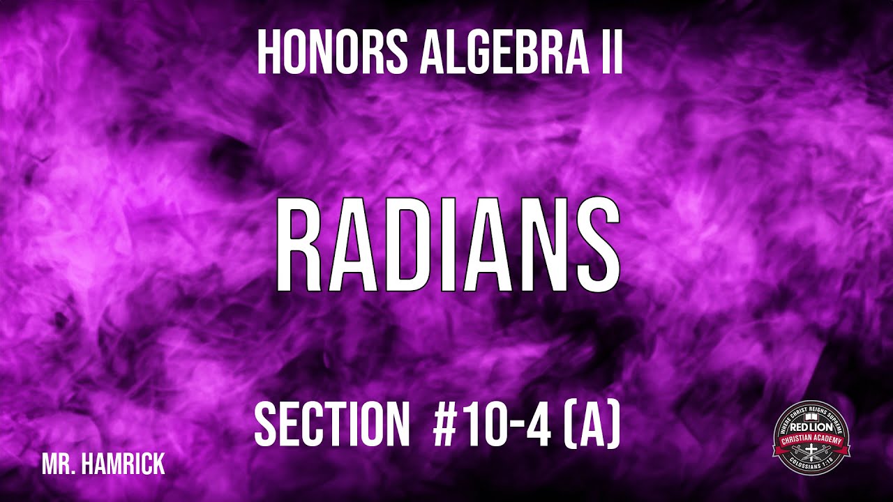 Honors Algebra II Section 10-4(a) "Radians" - YouTube