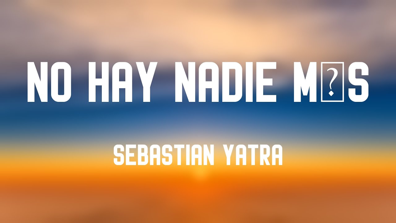 No Hay Nadie Más - Sebastian Yatra (Lyrics) - YouTube